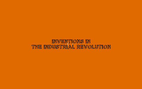 Emily Painter Industrial revolution: Inventions: Danielle Piazza by ...