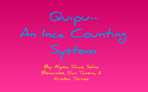 Inca Counting System by Kristen Torres on Prezi
