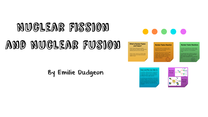 Nuclear Fission and Nuclear Fusion by Sam Dudgeon on Prezi