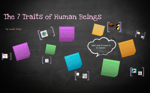 The 7 Traits of Human Beings by Dru Mixy on Prezi