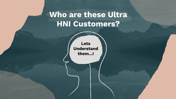 Who are this Ultra HNI Customers? by Shekhar Swain on Prezi
