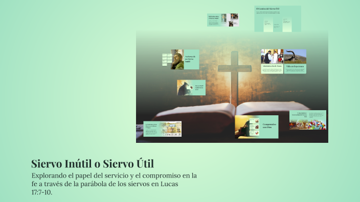 Siervo Inútil o Siervo Útil by Carlos Chea on Prezi