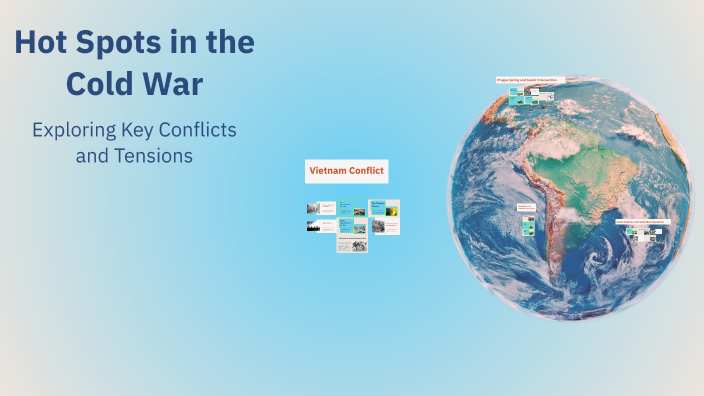 Hot Spots in the Cold War by Hayley Morrow on Prezi