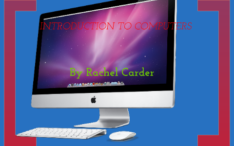 INTRODUCTION TO COMPUTERS by Rachel Carder on Prezi