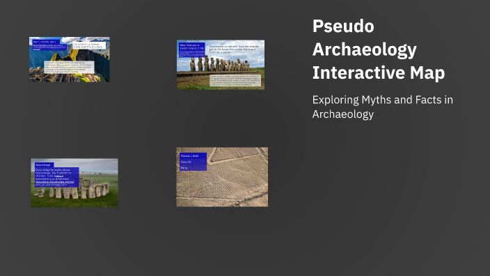 Pseudo Archaeology Interactive Map by Sophia Huertas on Prezi