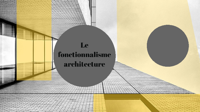 le fonctionnalisme architecture by Oumaima Khan on Prezi