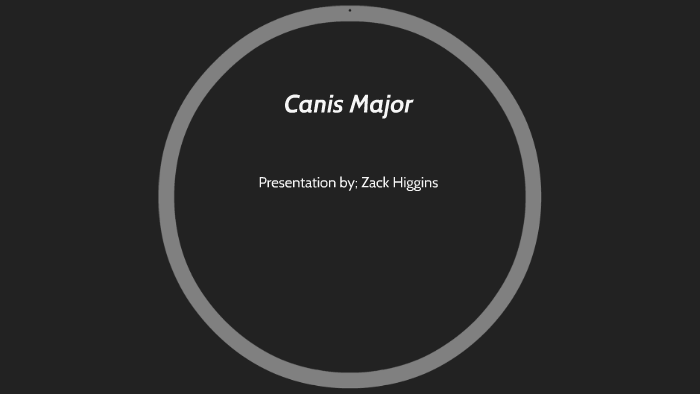 Canis Major by Zack Higgins on Prezi