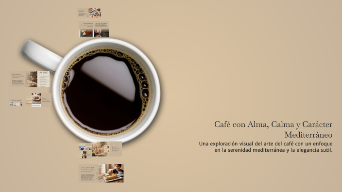 Café con Alma, Calma y Carácter Mediterráneo by Luis Castiblanco on Prezi