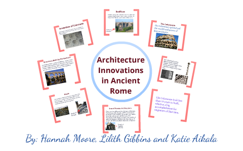 Architecture Innovations of Ancient Rome by Hannah Moore on Prezi