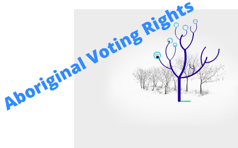 Aboriginal Voting Rights by Awesome Lani on Prezi