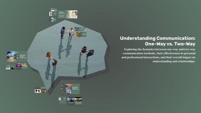 Understanding Communication: One-Way vs. Two-Way by Leon Tandadze on Prezi