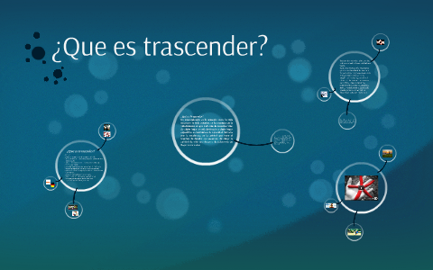 ¿Que es trascender? by Oscar Garcia on Prezi