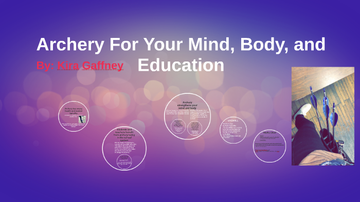 Archery For Your Mind, Body, and Education by k g on Prezi