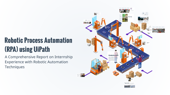 Robotic Process Automation (RPA) using UiPath by MANVIRSINH GOHIL on Prezi