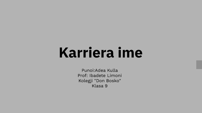 karriera ime by adea kulla on Prezi