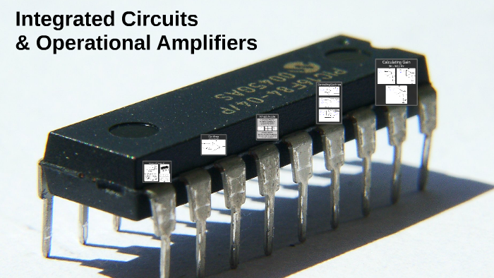 Integrated Circuits & Operational Amplifiers by Kyle Evans on Prezi