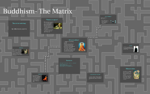 Buddhism- The Matrix by Nicole Turner on Prezi
