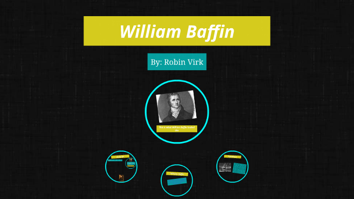 William Baffin by robin virk on Prezi