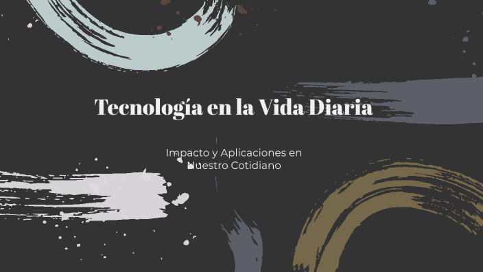 Tecnología en la Vida Diaria by Xiomara Lizana Jiménez on Prezi