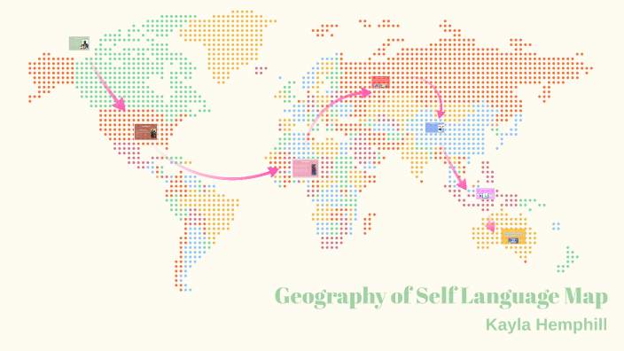 My Geography of Self Language Map by Kayla Hemphill on Prezi