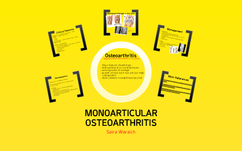 Monoarticular Osteoarthritis by Saira Waraich on Prezi