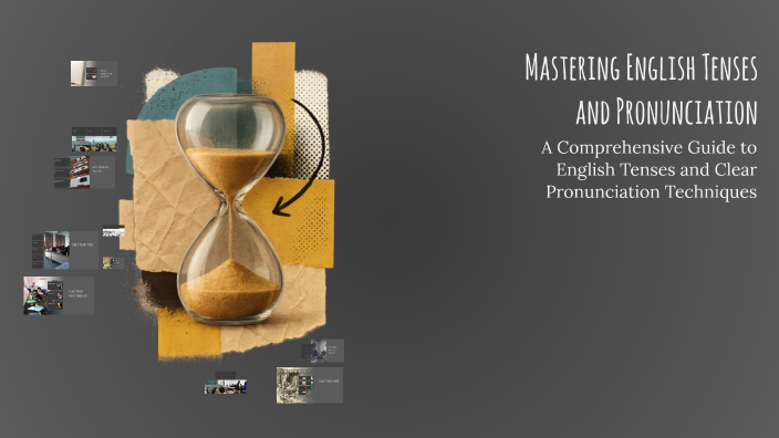 Mastering English Tenses and Pronunciation by Fanny Chica on Prezi