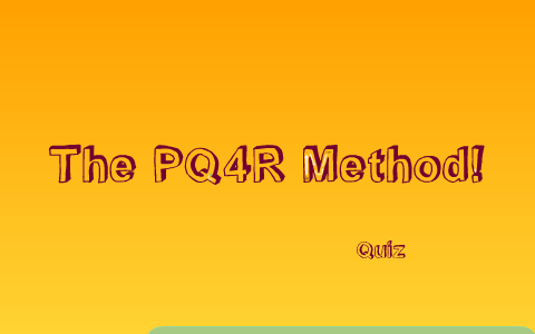 The PQ4R Method: Learning to Learn. by Traci Crumbley on Prezi