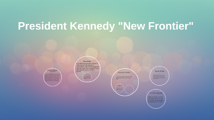 President Kennedy "New Frontier" by Jonathan Gutierrez on Prezi