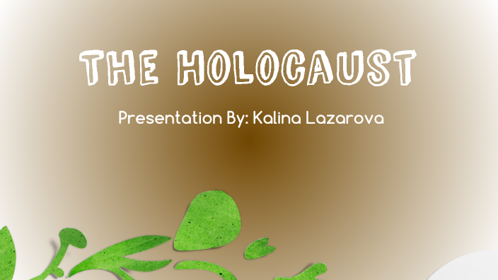 WWII Holocaust Presentation by Kalina Lazarova on Prezi