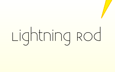 Lighting Rod's by Madison Leitch on Prezi