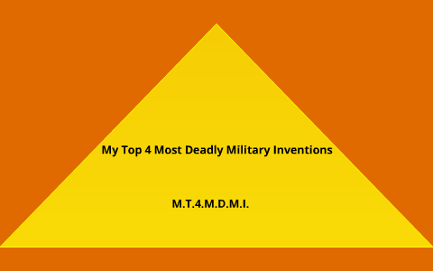 My Top 4 Most Deadly Military Inventions by Nicholas R