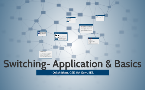 Switching- Applications and configuration. by Daksh Bhatt