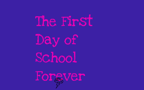 the first day of school forever by Cheyenne Brady on Prezi