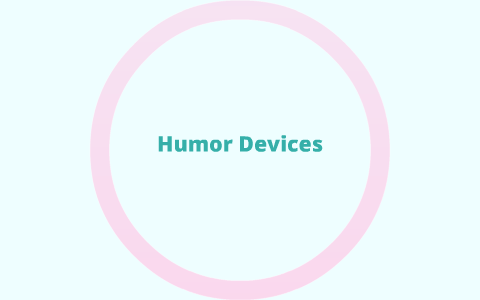 Humor Devices by Catherine LeBlond on Prezi