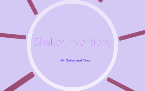 Shaker Inventions by Tess Pocrnich on Prezi