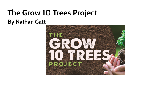The Grow 10 Trees Project by nathan Gatt on Prezi