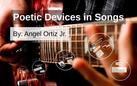 Poetic Devices in Songs by Angel Ortiz on Prezi