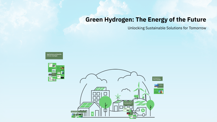 Green Hydrogen: The Energy of the Future by sandra bravo on Prezi