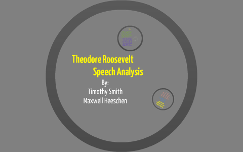 Theodore Roosevelt Speech Analysis by Awesome Grape on Prezi