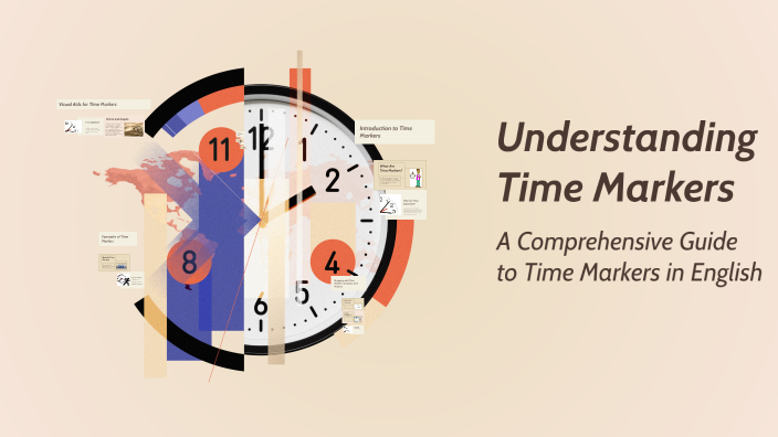 Understanding Time Markers by María Ruth Porras Gutiérrez on Prezi