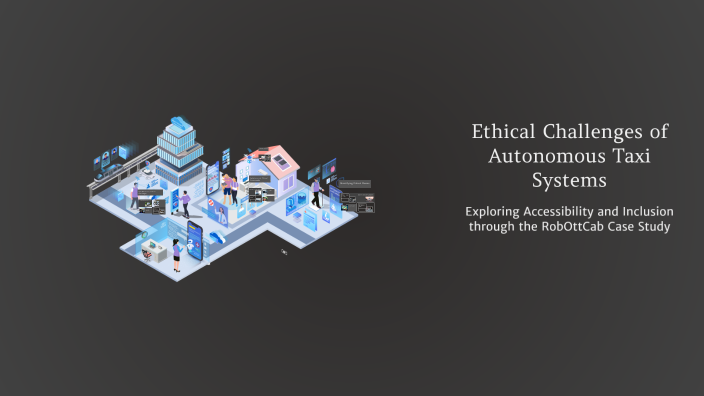 Ethical Challenges of Autonomous Taxi Systems by Mengyuan Zhang on Prezi