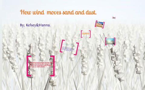 HOW WIND MOVES SAND AND DUST. Mr.McFarland. Hanna&Kelsey. by Kelsey ...
