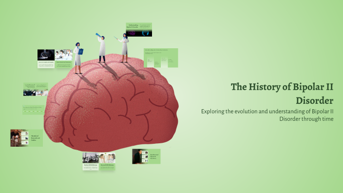 The History of Bipolar II Disorder by Jovania Andrade on Prezi