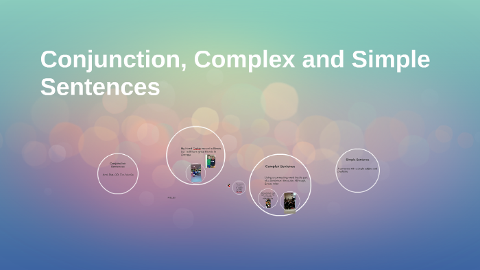Conjunction, Complex and Simple Sentences by Tamara Delbridge on Prezi