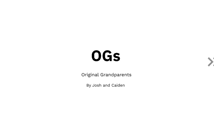 The OGs by Joshua Wingfield on Prezi