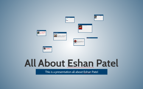 All About Eshan Patel by Eshan P