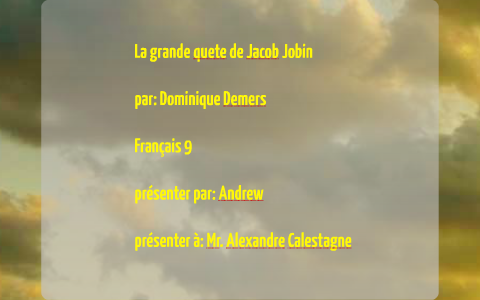 Les aventures de Jacob Jobin by Andrew Killian on Prezi