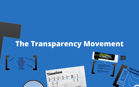 The Transparency Movement by josh blann on Prezi