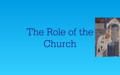 The Role of the Church- The Middle Ages by Sadie Saxton on Prezi