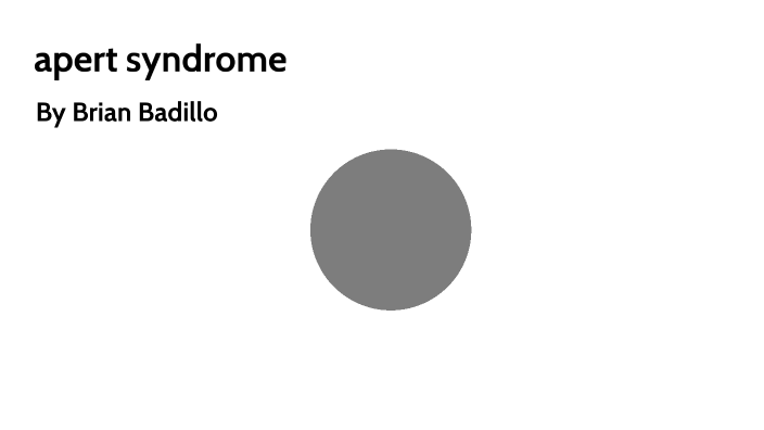 apert syndrome by Brian Badillo on Prezi